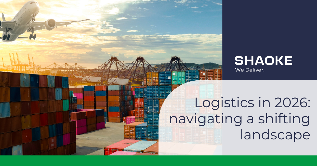 Logistics in 2026: navigating a shifting landscape – SHAOKE